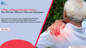 Shoulder Pain Management: Effective Strategies for Elder Patients
